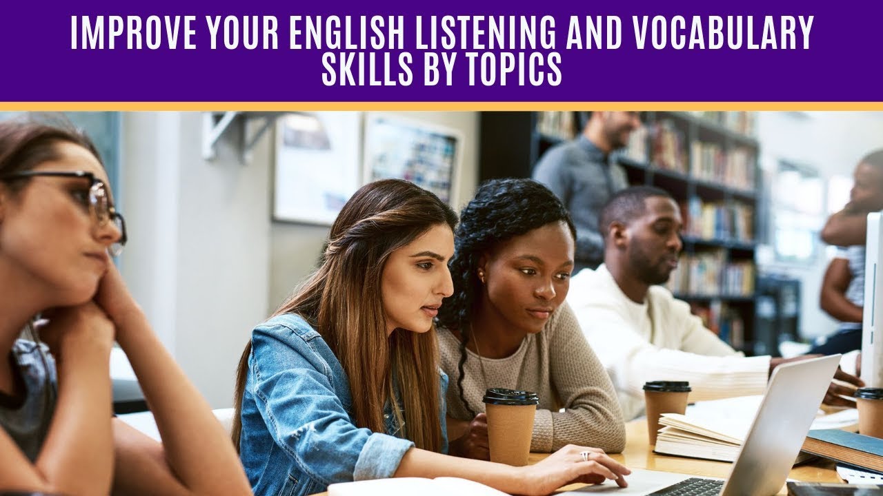 Improve Your English Listening and Vocabulary Skills by Topics - YouTube