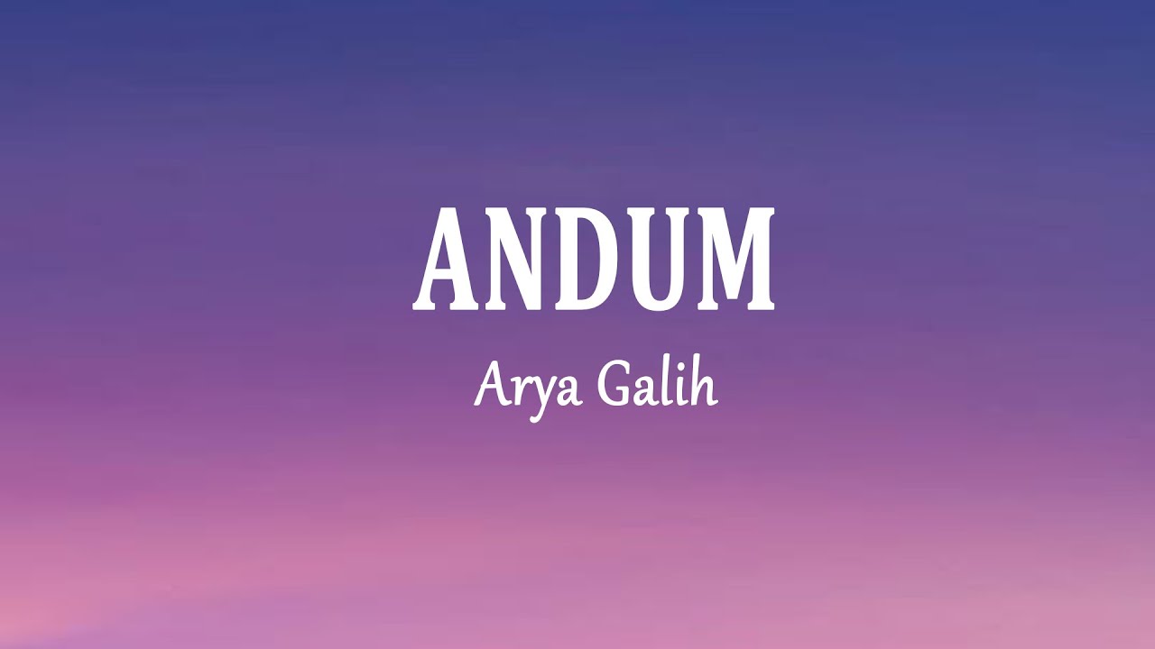 Arya Galih - ANDUM (Lirik Lagu) - YouTube