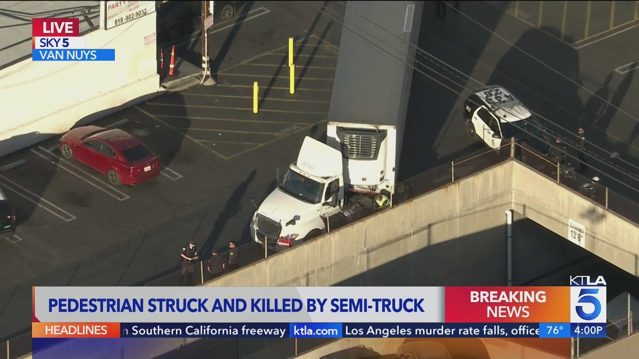 Pedestrian struck and killed by semi-truck in Van Nuys - YouTube
