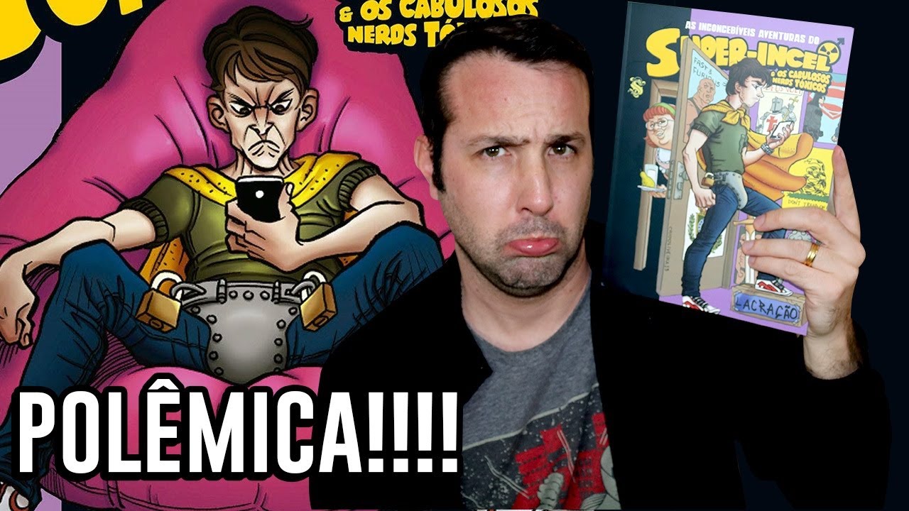 As Inconcebíveis Aventuras do Super-Incel e os Cabulosos Nerds Tóxicos ...