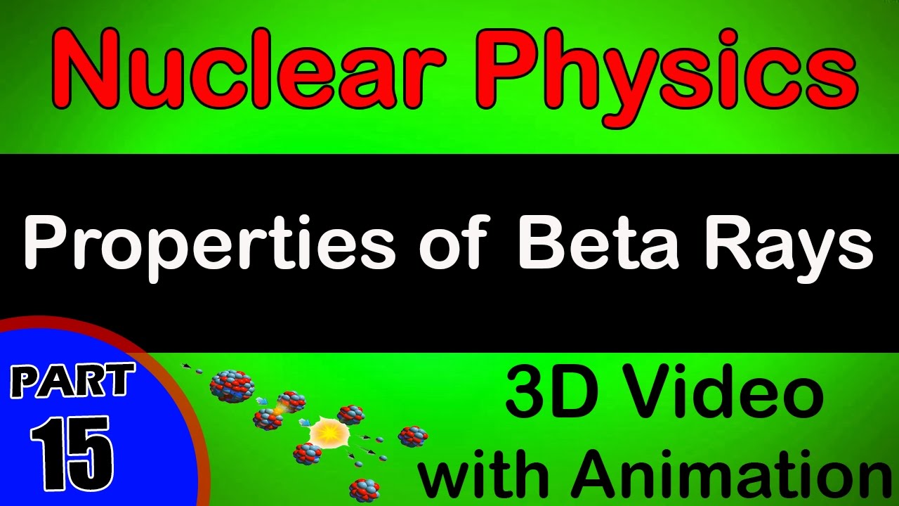 Properties of Beta Rays | Nuclear Physics| class 12 physics subject ...