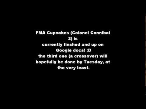 FMA Cupcakes (Colonel Cannibal 2) Is Now Up!