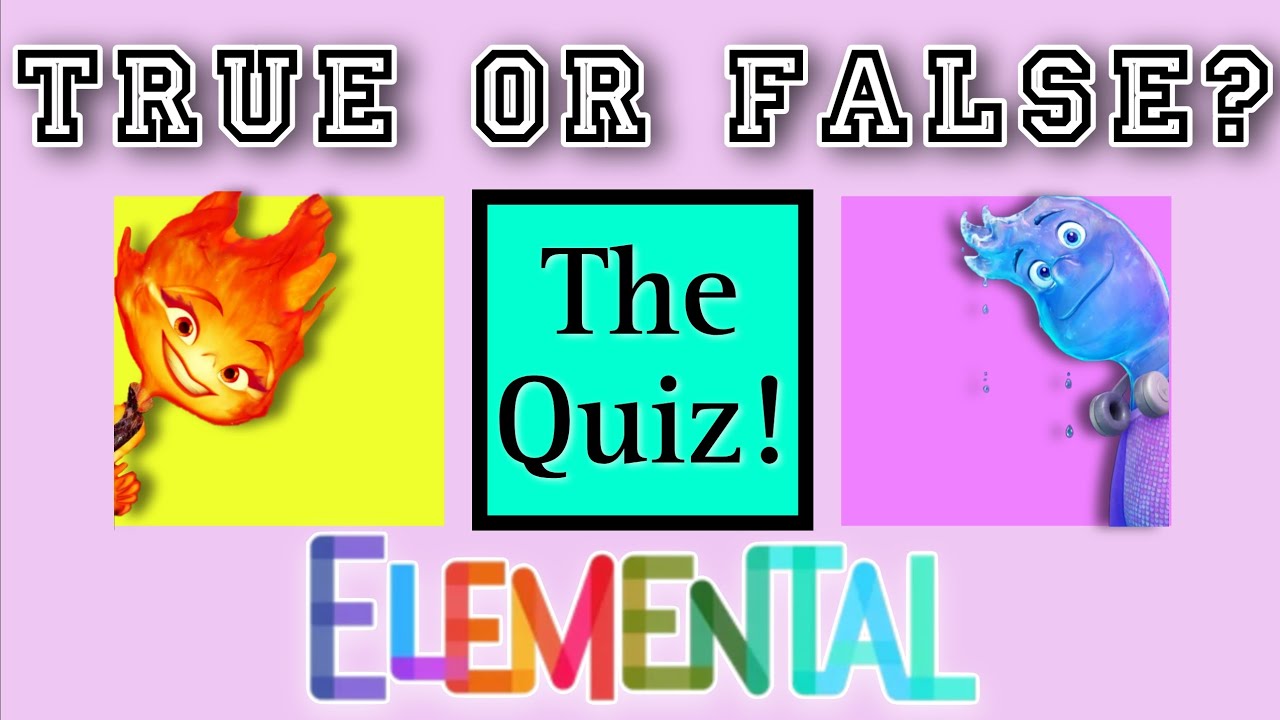 ELEMENTAL Movie the Quiz • True or False? Ember and Wade Facts | Guess ...