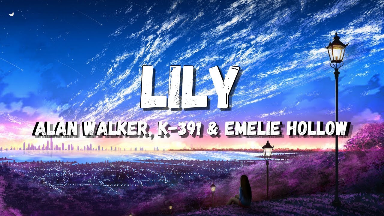 Alan Walker, K-391 & Emelie Hollow - Lily (Lyrics) - YouTube