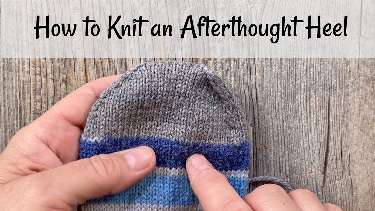 How to Knit an Afterthought Heel! - YouTube