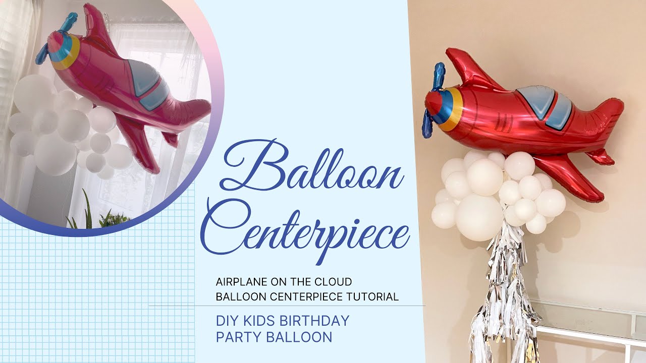 DIY Cloud airplane balloon centerpiece, Kids birthday party decor ...
