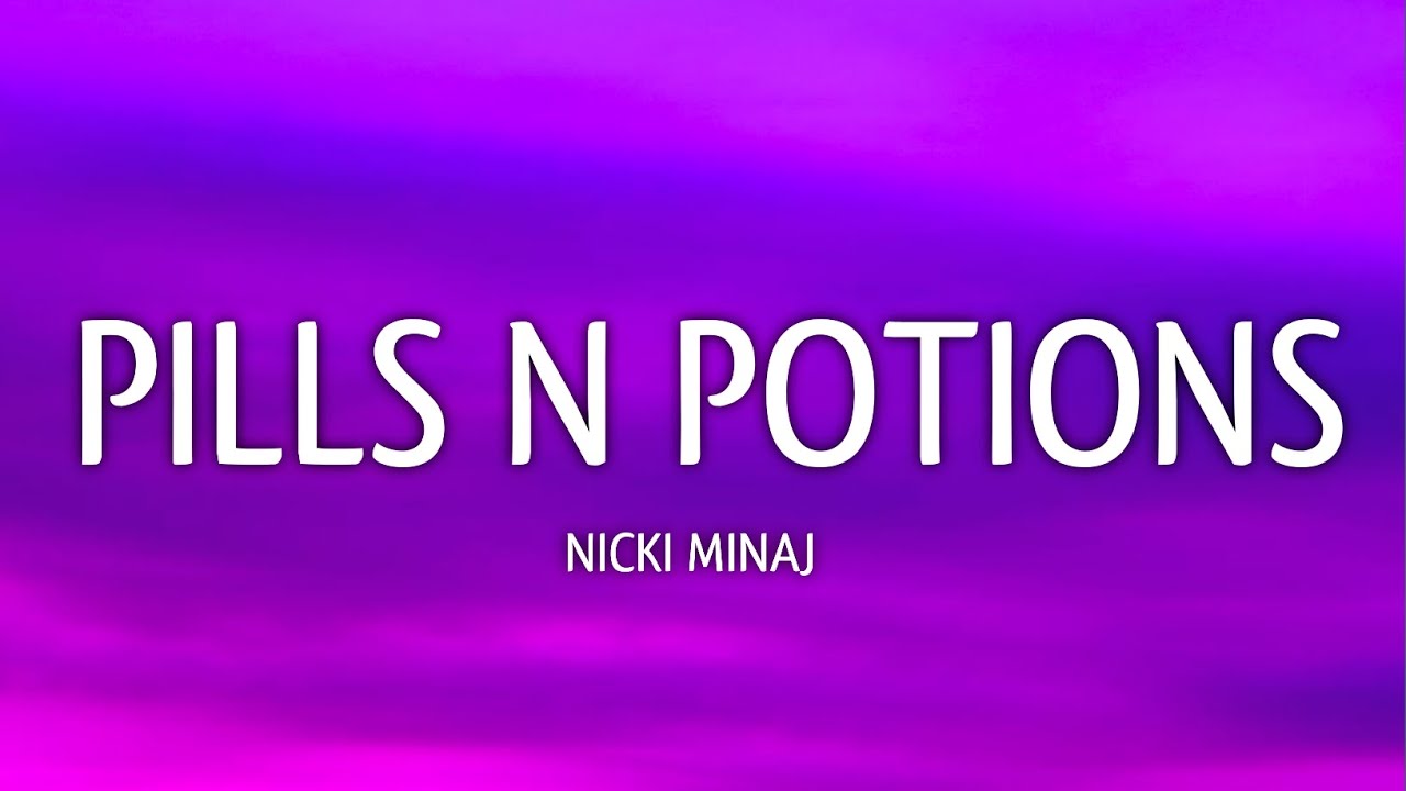 Nicki Minaj Pills N Potions Lyrics Youtube