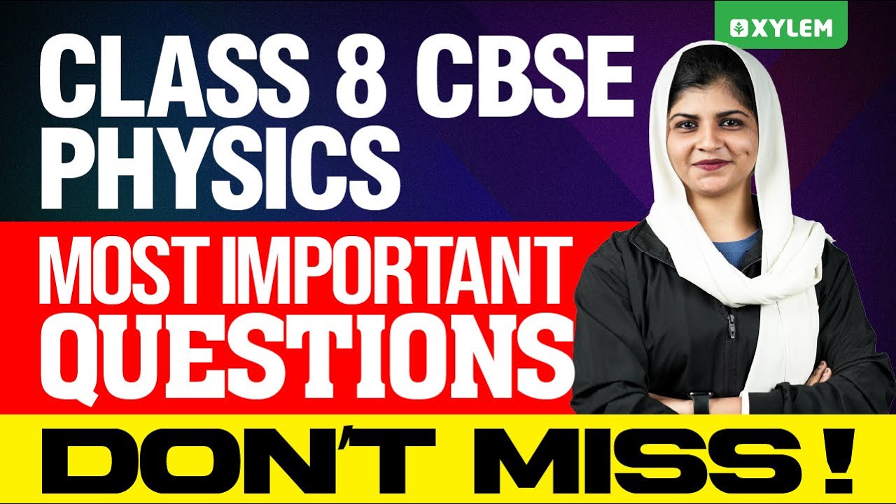 Class 8 CBSE Physics | Most Important Questions | Xylem Class 8 CBSE ...