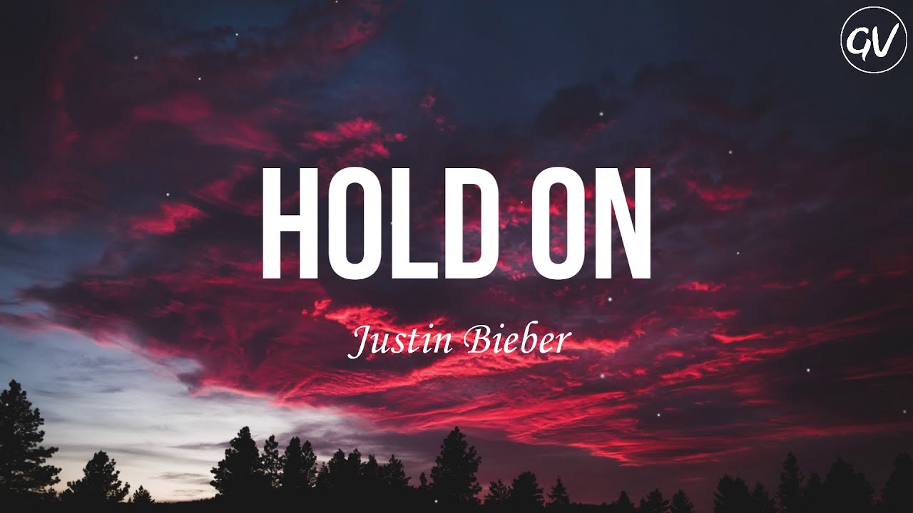 Justin Bieber - Hold On [Lyrics] - YouTube