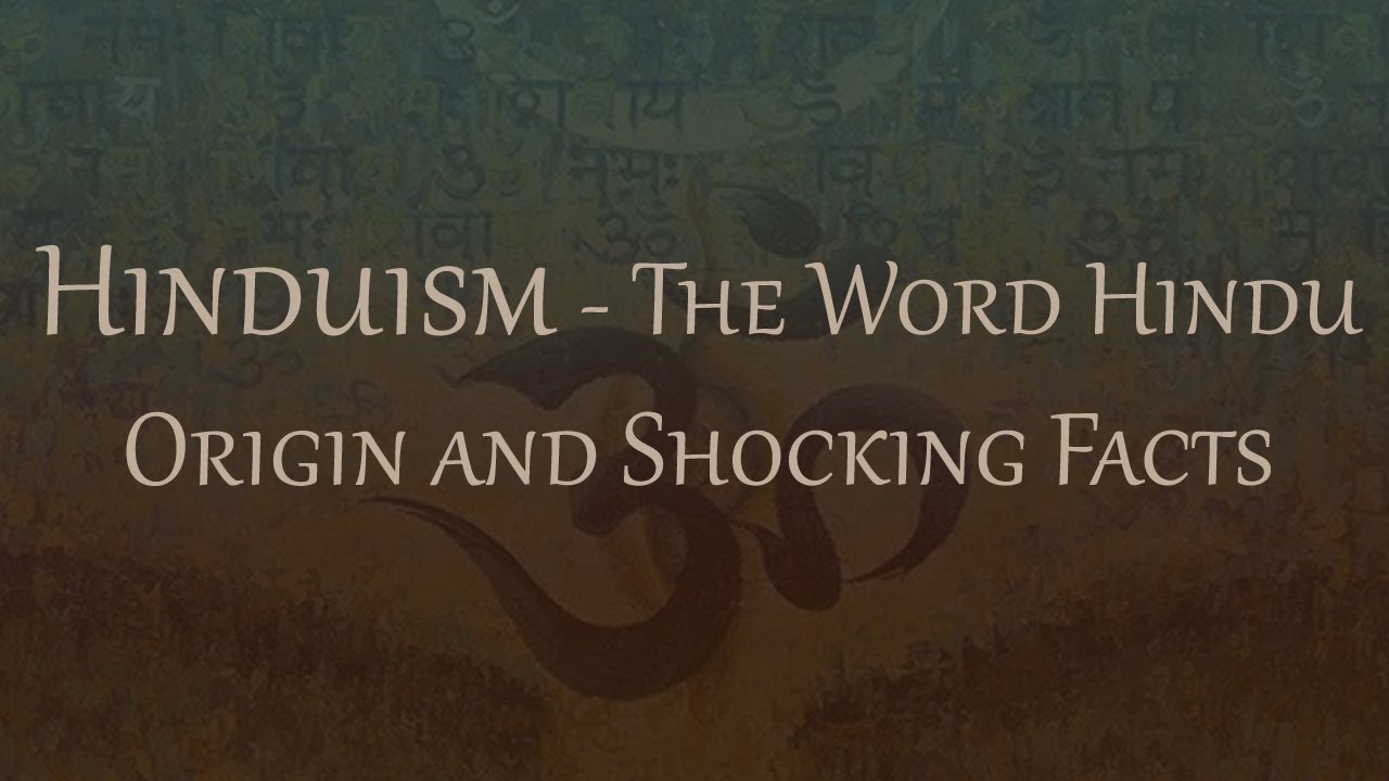 Hinduism-The Word Hindu - Its Origin and Shocking Facts - YouTube
