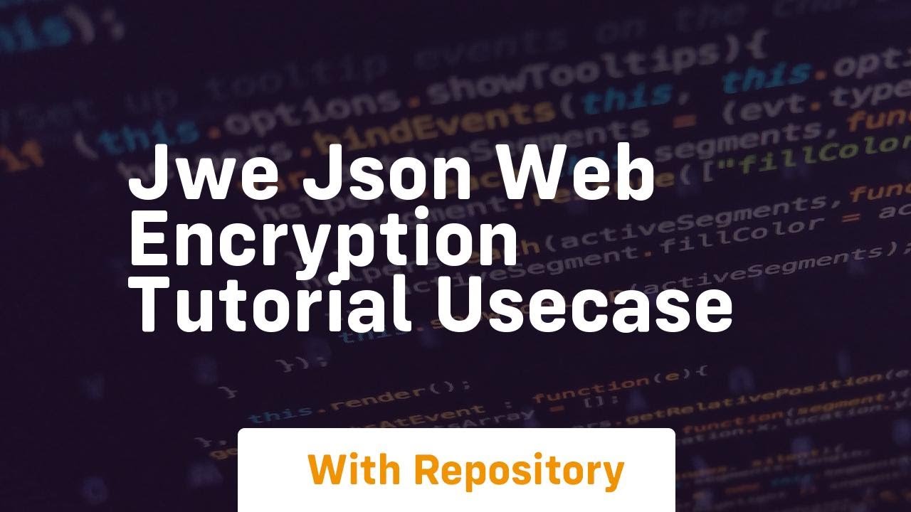 Jwe Json Web Encryption Tutorial Usecase Youtube