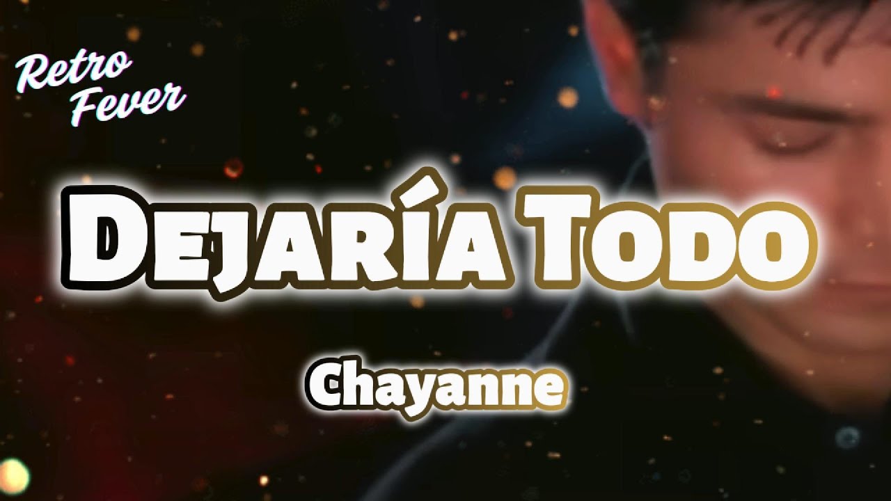Chayanne - Dejaría todo (Letra) - videoblogs.com