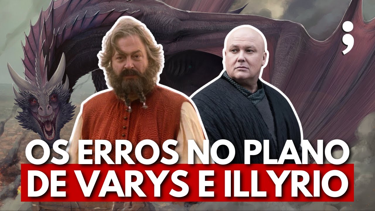 Os ERROS NOS PLANOS DE VARYS E ILLYRIO e a restauração Targaryen | Game ...