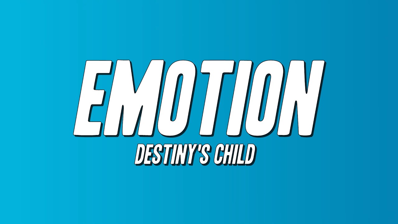 Destiny's Child - Emotion (Lyrics) - YouTube