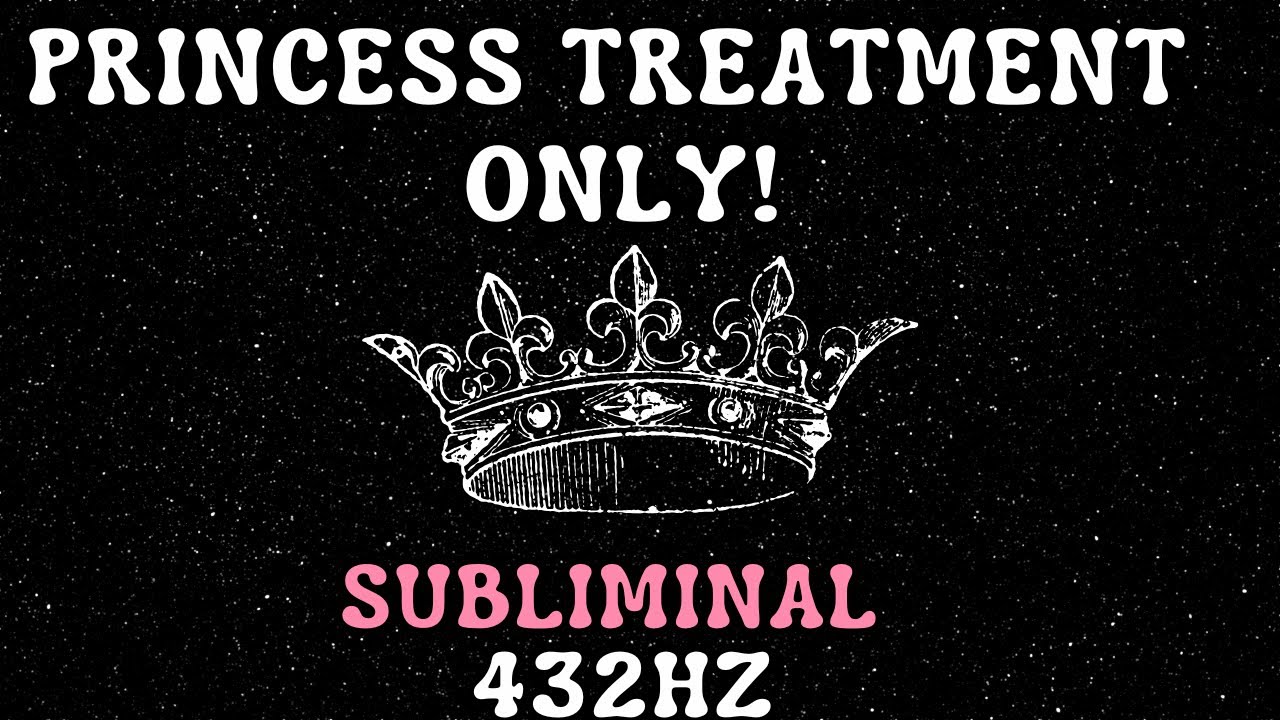Princess Treatment Subliminal 432Hz - YouTube