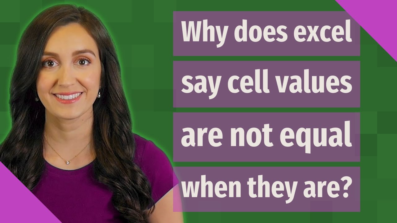 Why Does Excel Say Cell Values Are Not Equal When They Are YouTube Why Does Excel Say Cell Values Are Not Equal When They Are YouTube