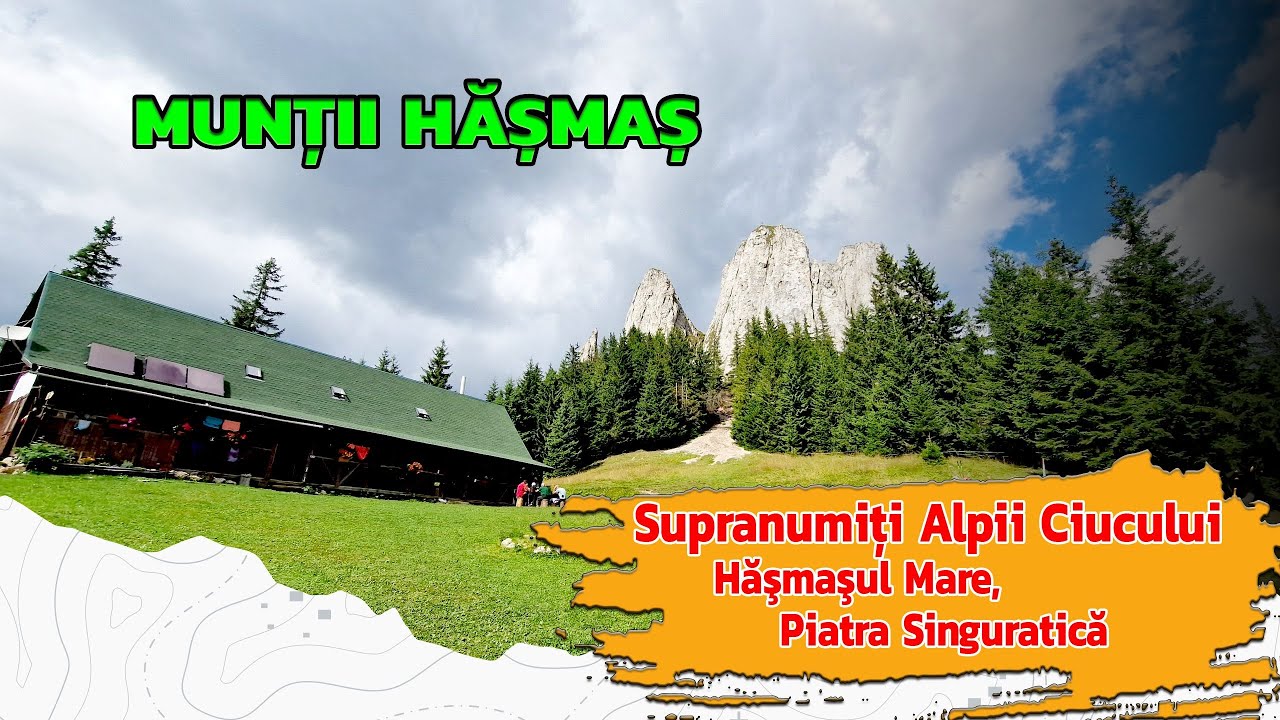 Masivul Hasmas-Orasul Balan (Harghita)-Cabana Piatra Singuratica-Vf ...