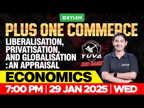 Plus One Commerce - Economics | Liberalisation, Privatisation & Globalisation: An Appraisal | Xylem