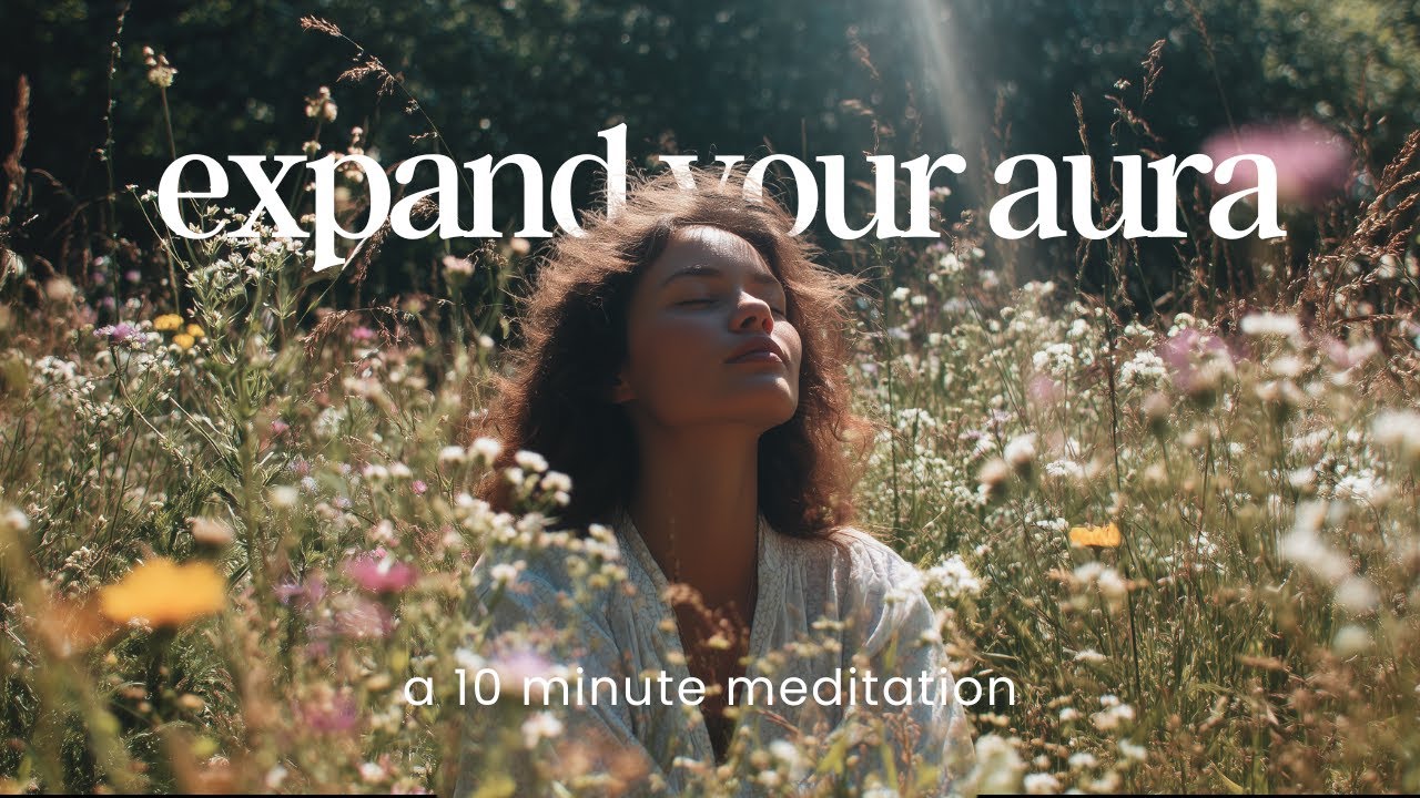 Expand Your Aura 10-Minute Guided Meditation for Energy Healing ...