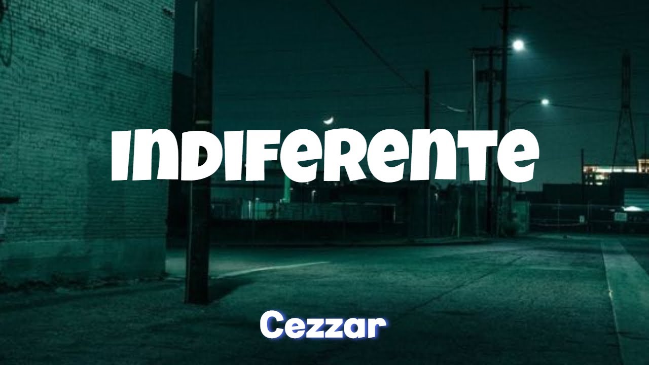 Cezzar - Indiferente (Video Lyric) - YouTube