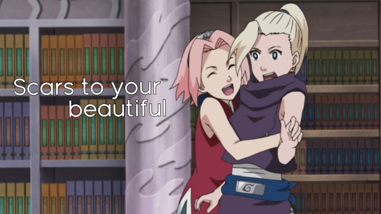 Sakura & Ino || Scars to your beautiful - YouTube