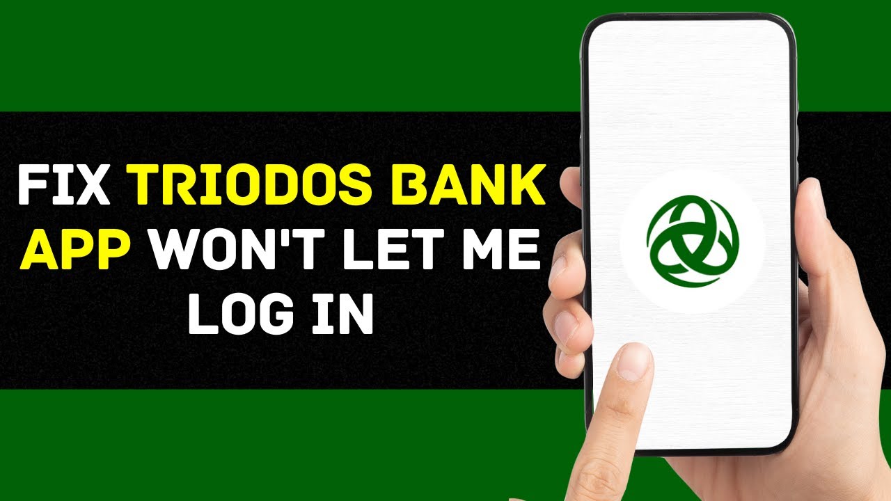 Triodos Bank App Won't Let Me Log In: How to Fix Triodos Bank App Won't ...
