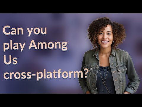Can you play Among Us cross-platform?