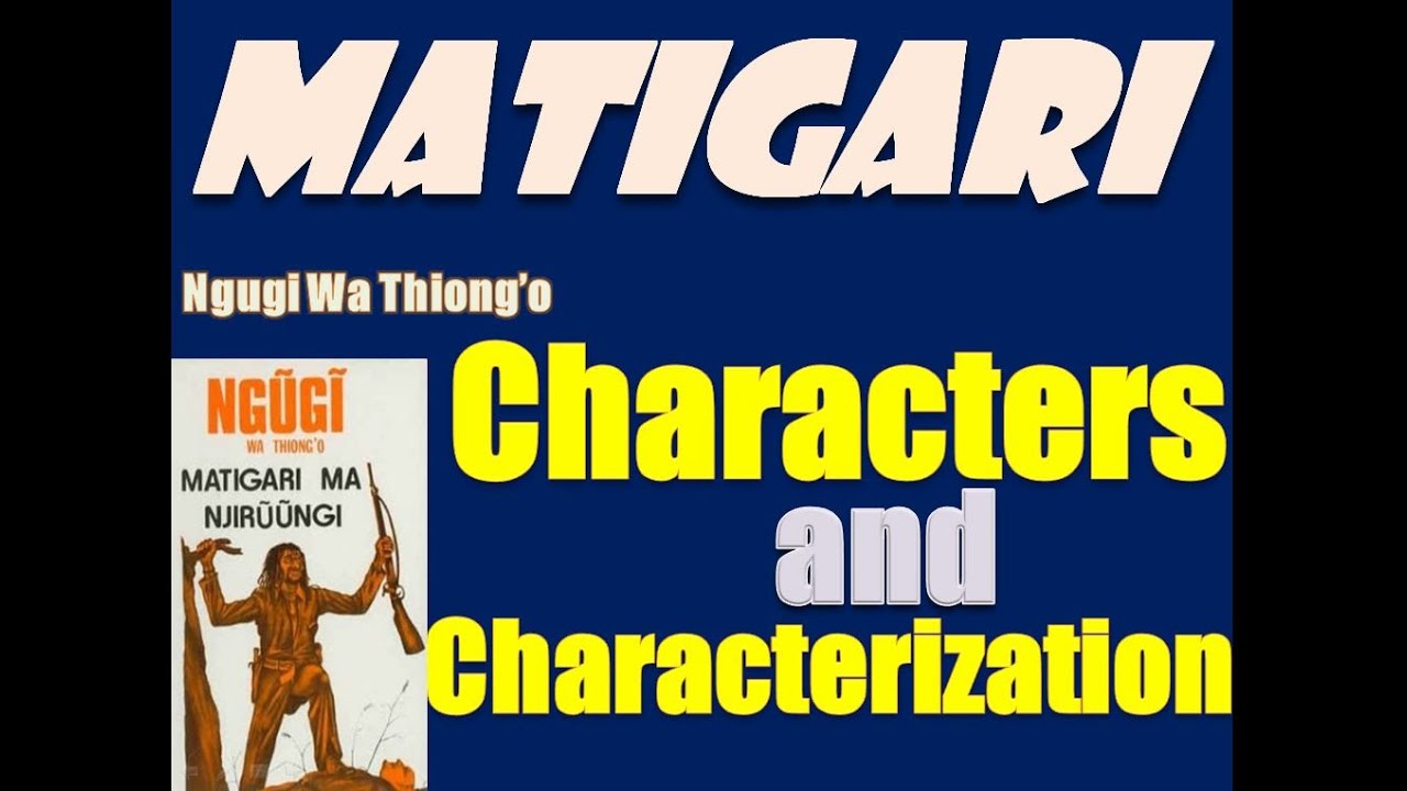 Matigari by Ngugi Wa Thiong'o - Characters Analysis and ...