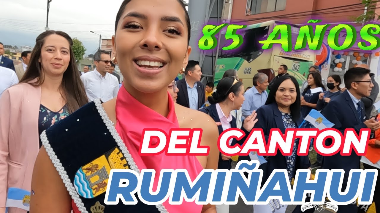 CANTON RUMIÑAHUI EN SUS 85 AÑOS DESFILE CIVICO - YouTube