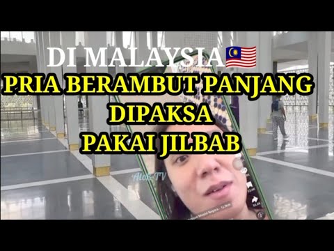 VIRAL DI MALAYSIA PRIA BERAMBUT PANJANG DIPAKSA PAKAI HIJAB