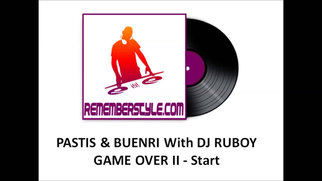 PASTIS & BUENRI With DJ RUBOY - GAME OVER II - Start - YouTube