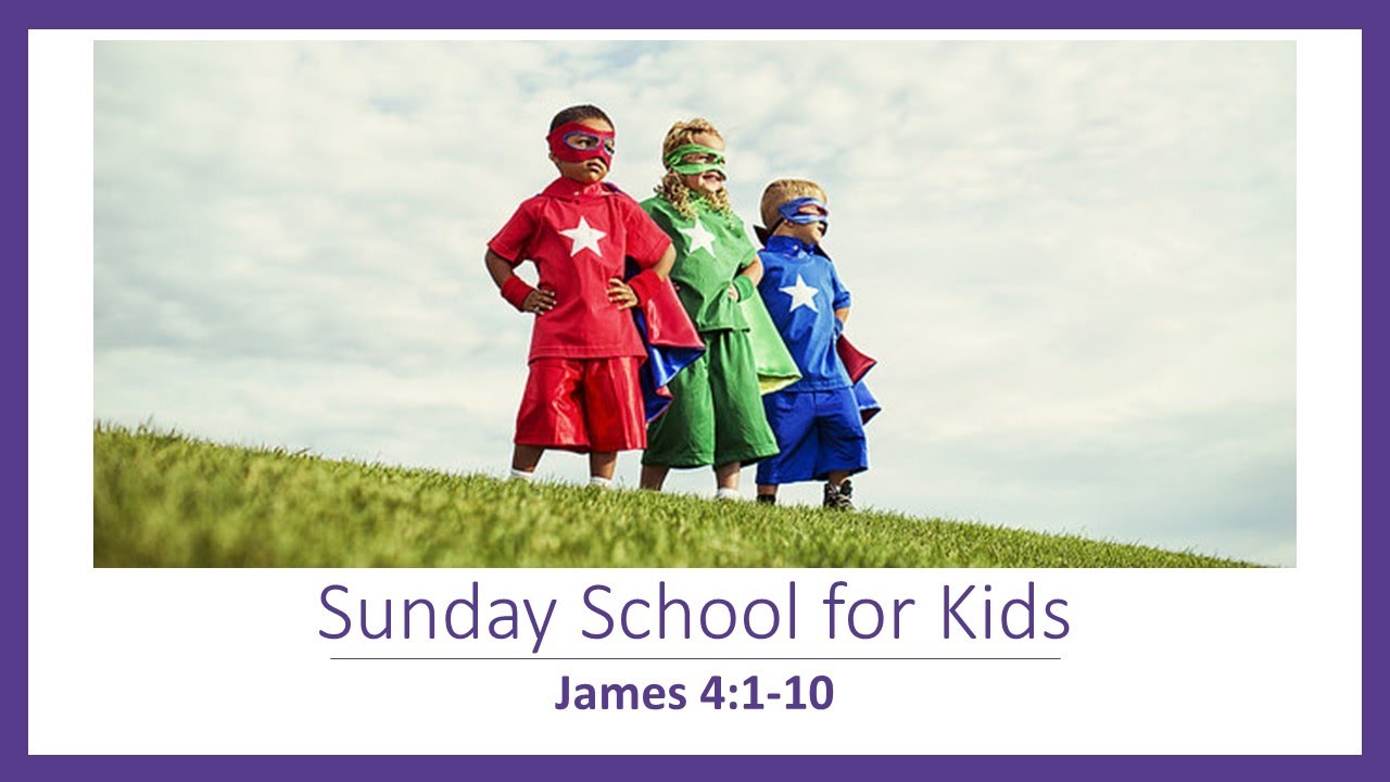 Kids Sunday School Lesson #7 from James - YouTube