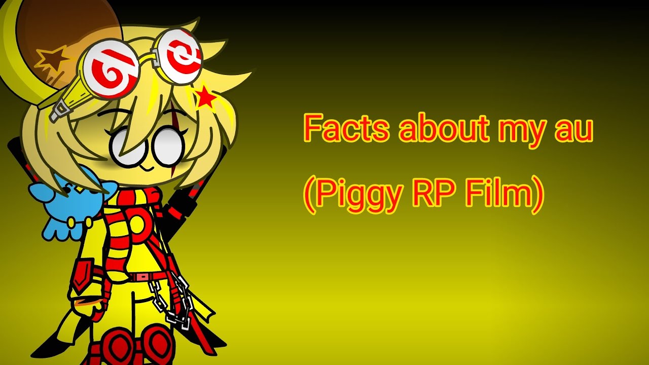 Facts about my au/Piggy RP Film - YouTube