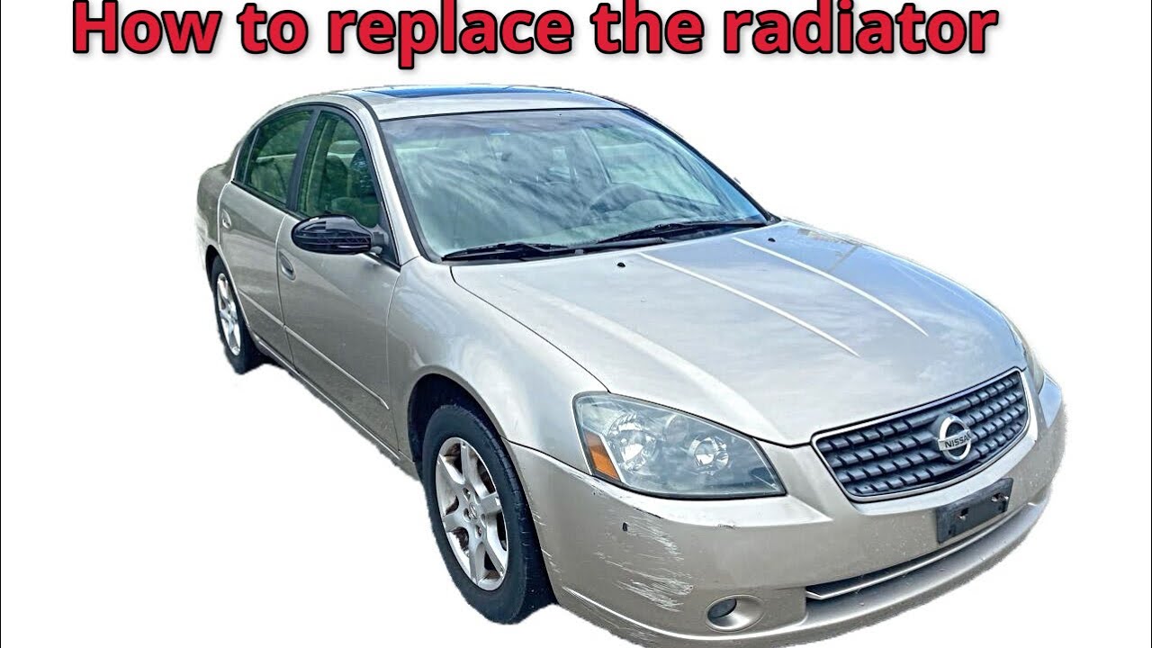 How To Replace The Radiator In A 2005 Nissan Altima 2.5L Engine - DIY ...