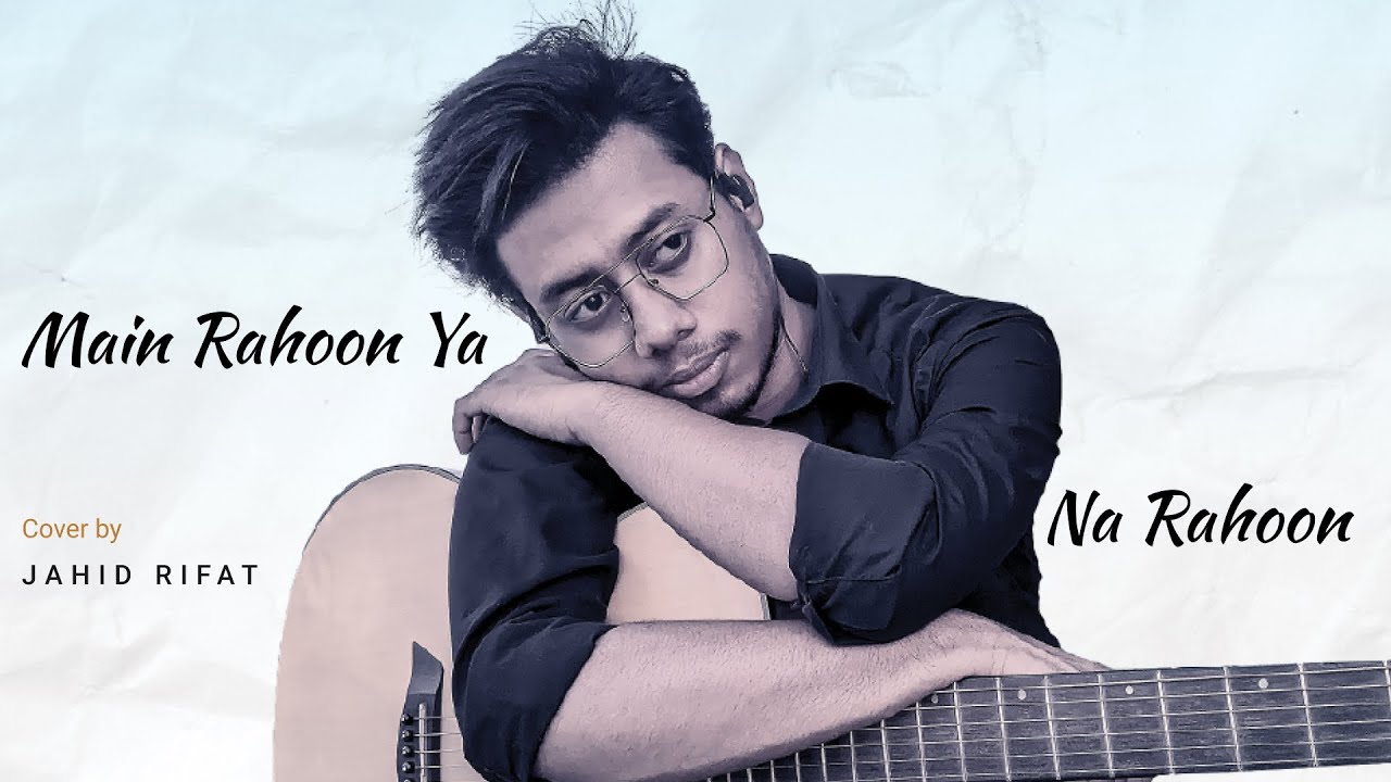 Main Rahoon Ya Na Rahoon | Armaan Malik | Cover | Rifat - YouTube