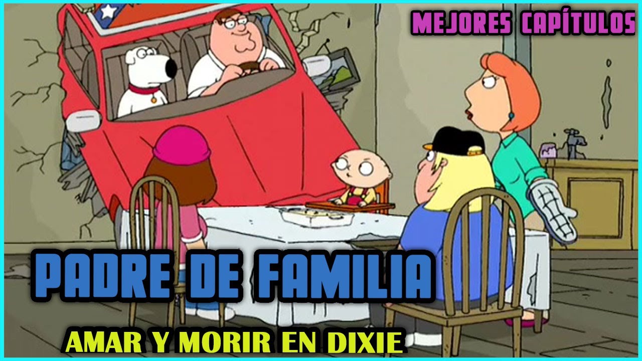 PADRE DE FAMILIA Amar y morir en Dixie | Resumenes De Series | FAMILY ...