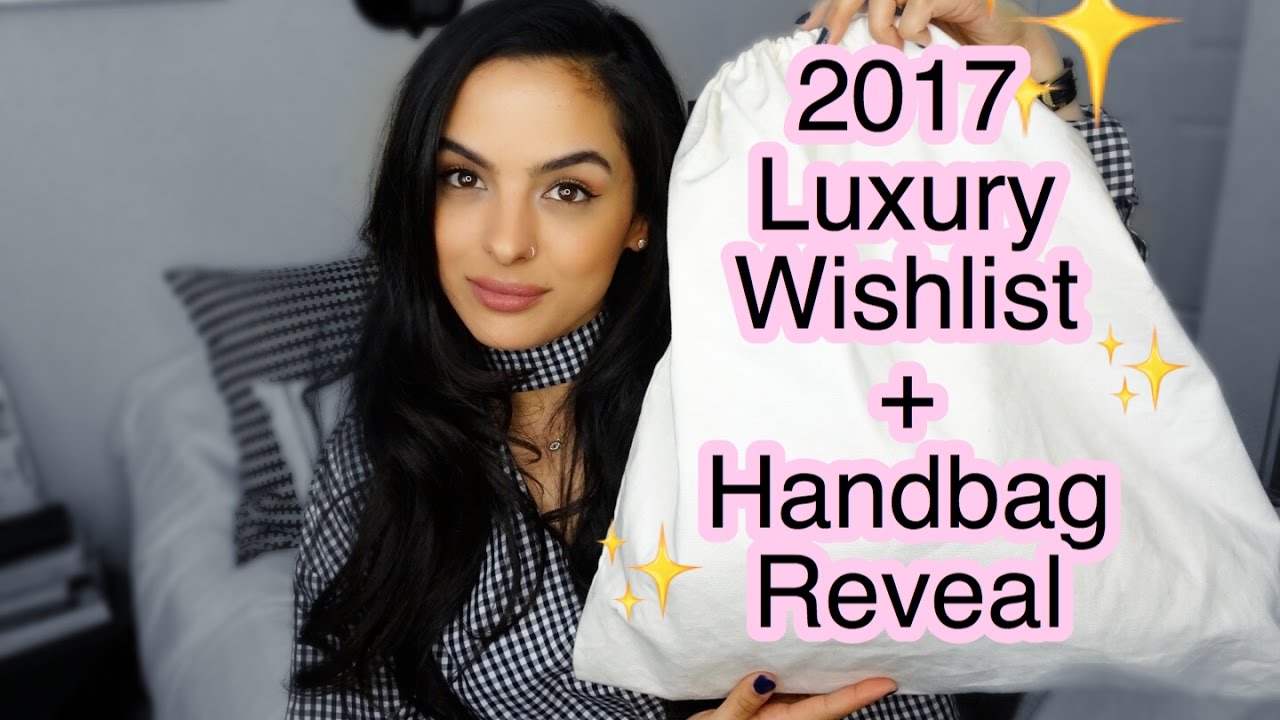 2017 Luxury Wishlist + Handbag Reveal - YouTube
