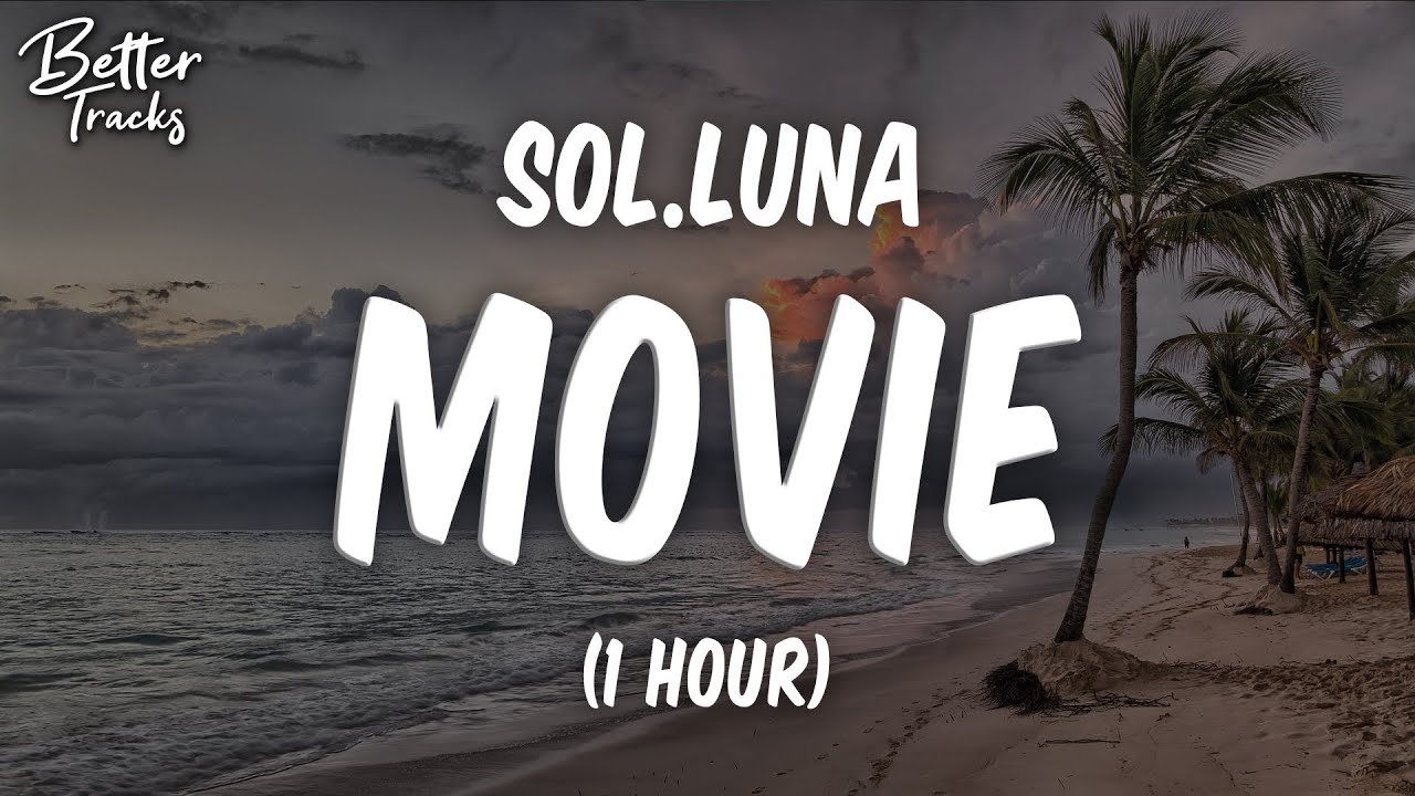 Movie - Sol.Luna: Song Lyrics, Music Videos & Concerts