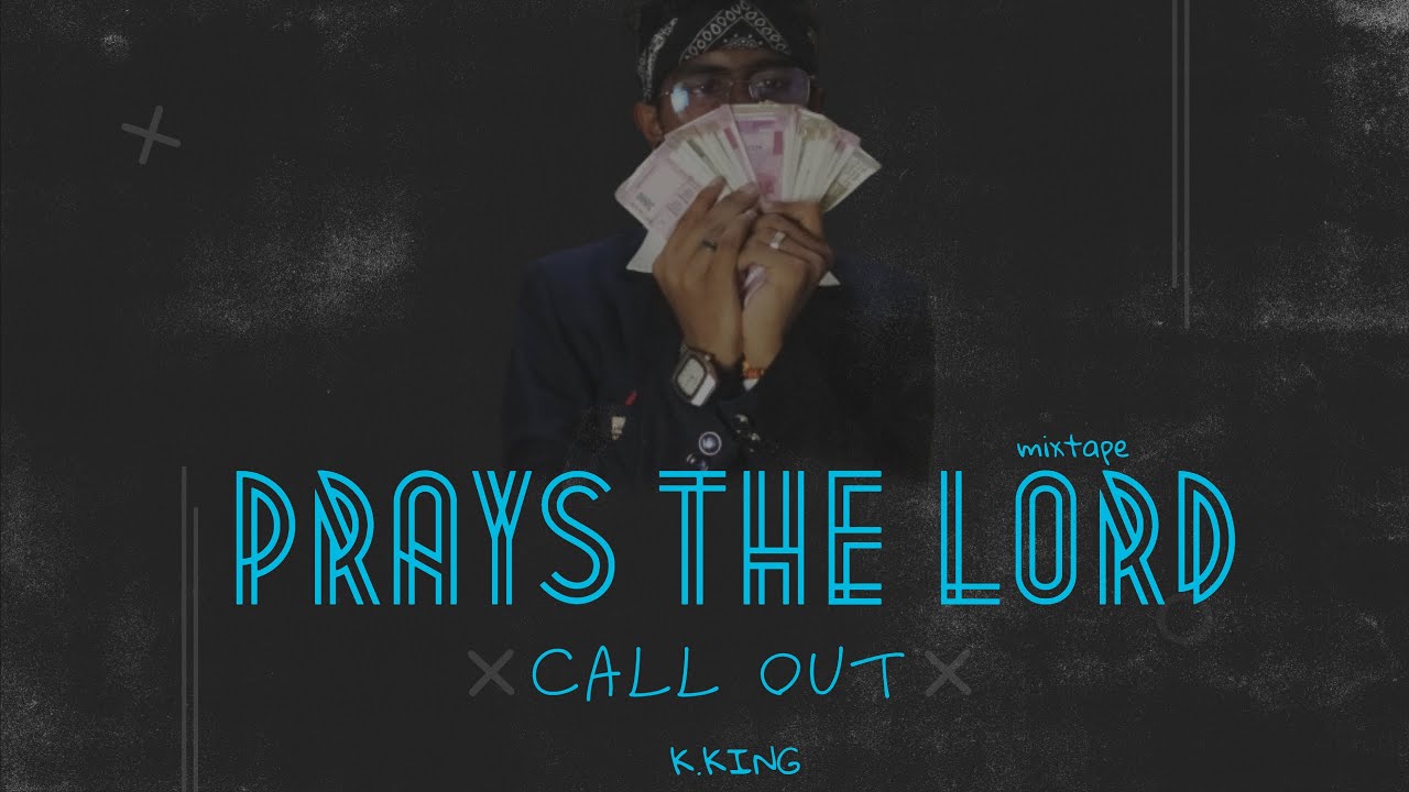 Call Out | KSK MUSIC WORLD | K.KING | PRAYS THE LORD - YouTube