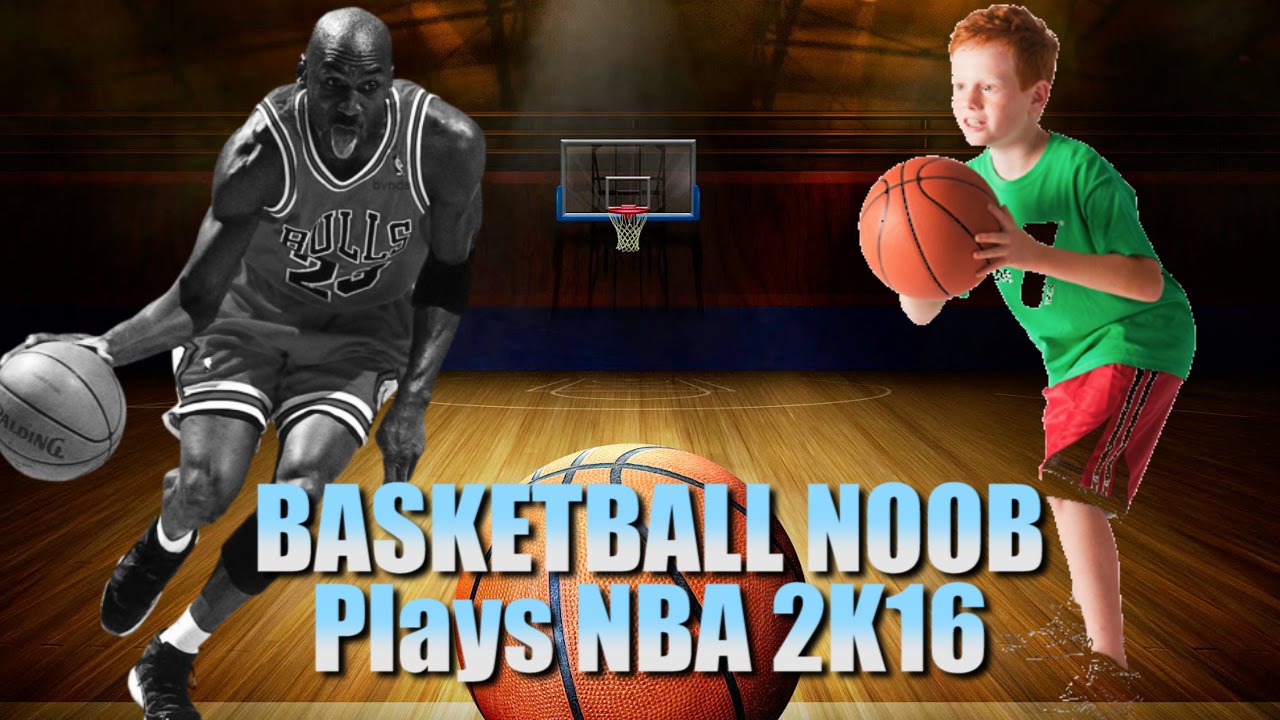 Basketball Noob Plays NBA 2K16 for the FIRST TIME! - YouTube