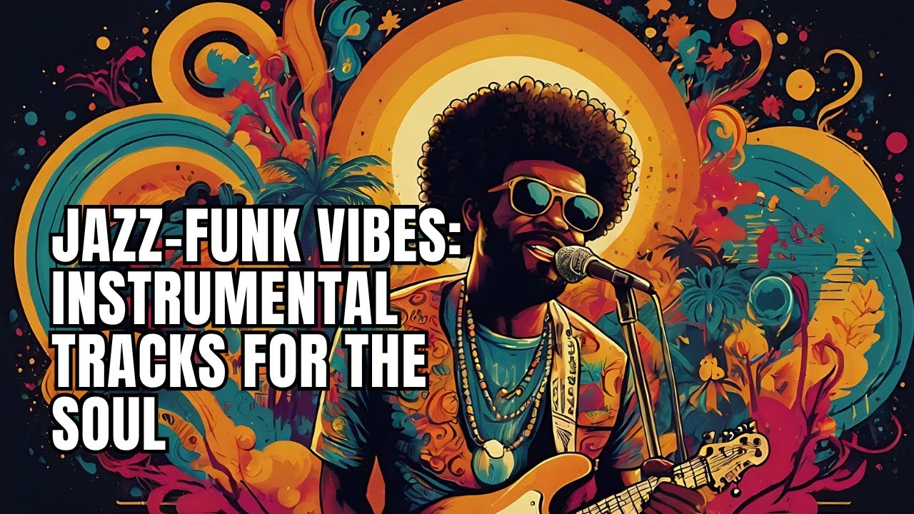 Discover the Jazz-Funk Vibes: Instrumental Tracks for the Soul: Must ...