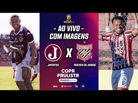 🔴 AO VIVO COM IMAGENS: JUVENTUS X PAULISTA DE JUNDIAÍ | COPA PAULISTA 2026