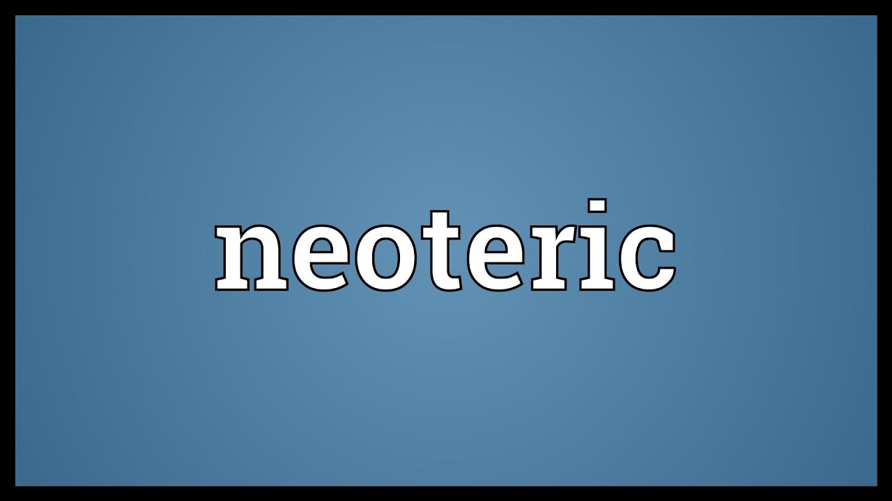 Neoteric Meaning - YouTube