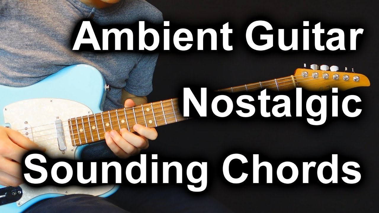 Ambient Guitar Chord Tip to get a Nostalgic Feel [Chordal Lesson Ep.26 ...
