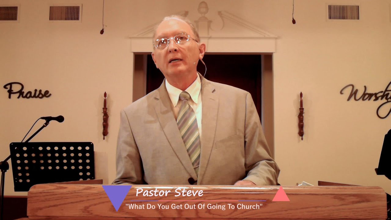 Butler Assembly Of God Pastor Steve "What Do You Get Out Of Going To ...