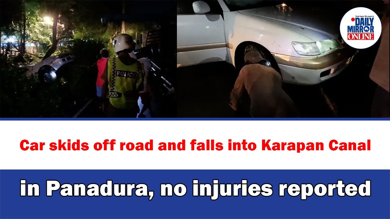 Car skids off road and falls into Karapan Canal in Panadura, no ...
