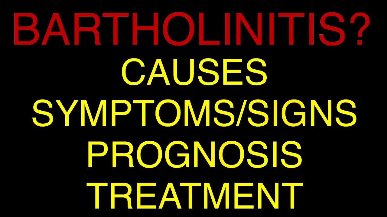 What is BARTHOLINITIS ? It’s causes symptoms and signs prognosis and ...