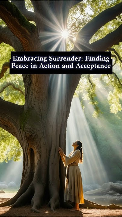 Embracing Surrender: Finding Peace in Action and Acceptance - YouTube