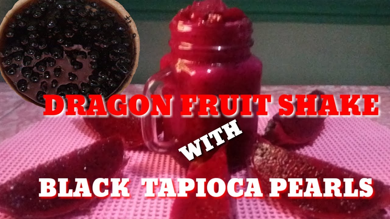 DRAGON FRUITS SHAKE WITH BLACK TAPIOCA PEARLS - YouTube