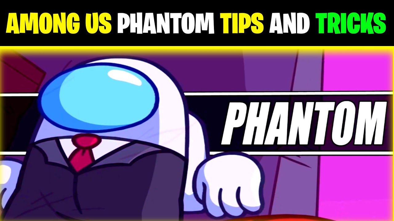 Among Us New Roles 2024 Tips and Tricks: How to Win As The Phantom 🏆 ...